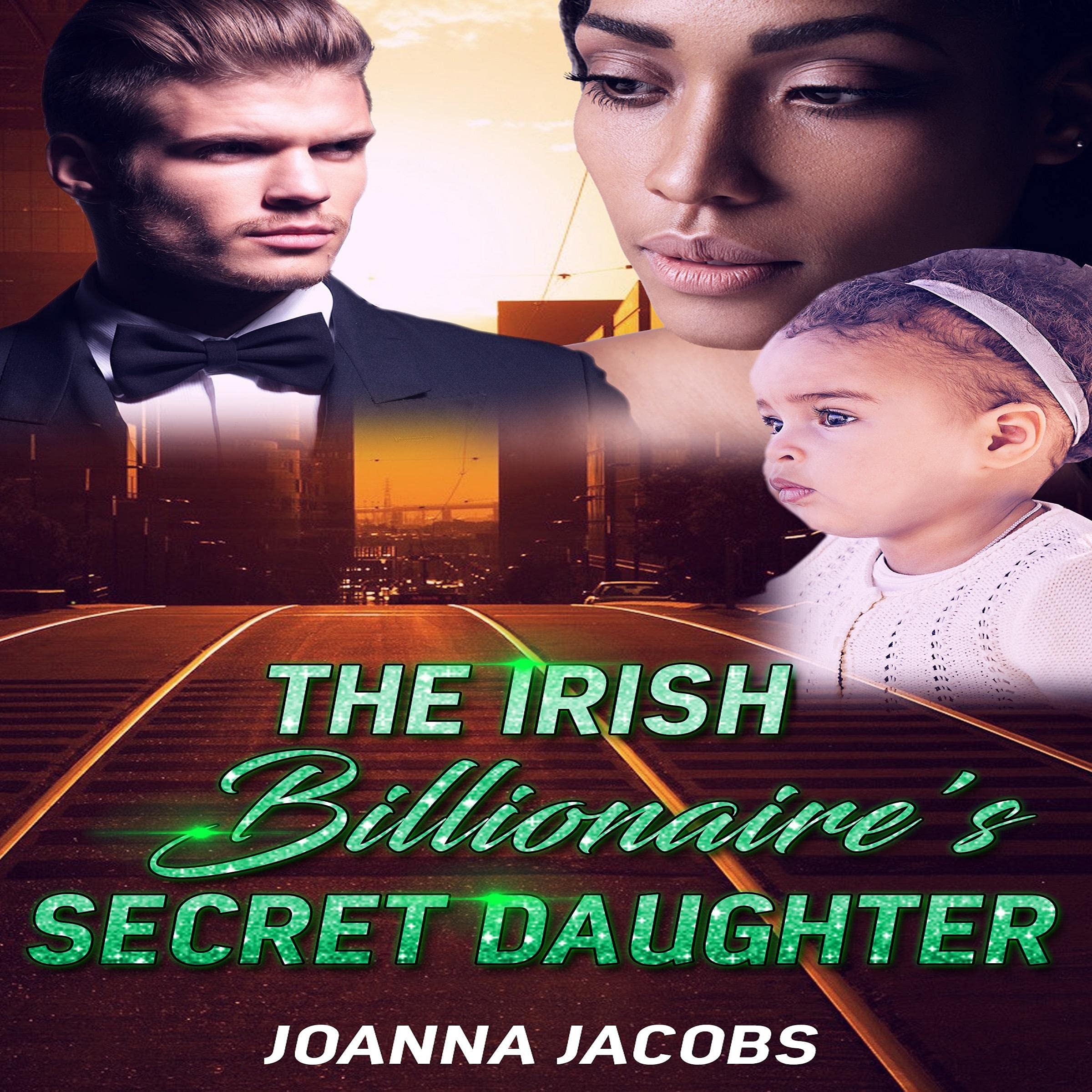The Irish Billionaire's Secret Daughter: A Billionaire BWWM Romance by Joanna Jacobs | Goodreads