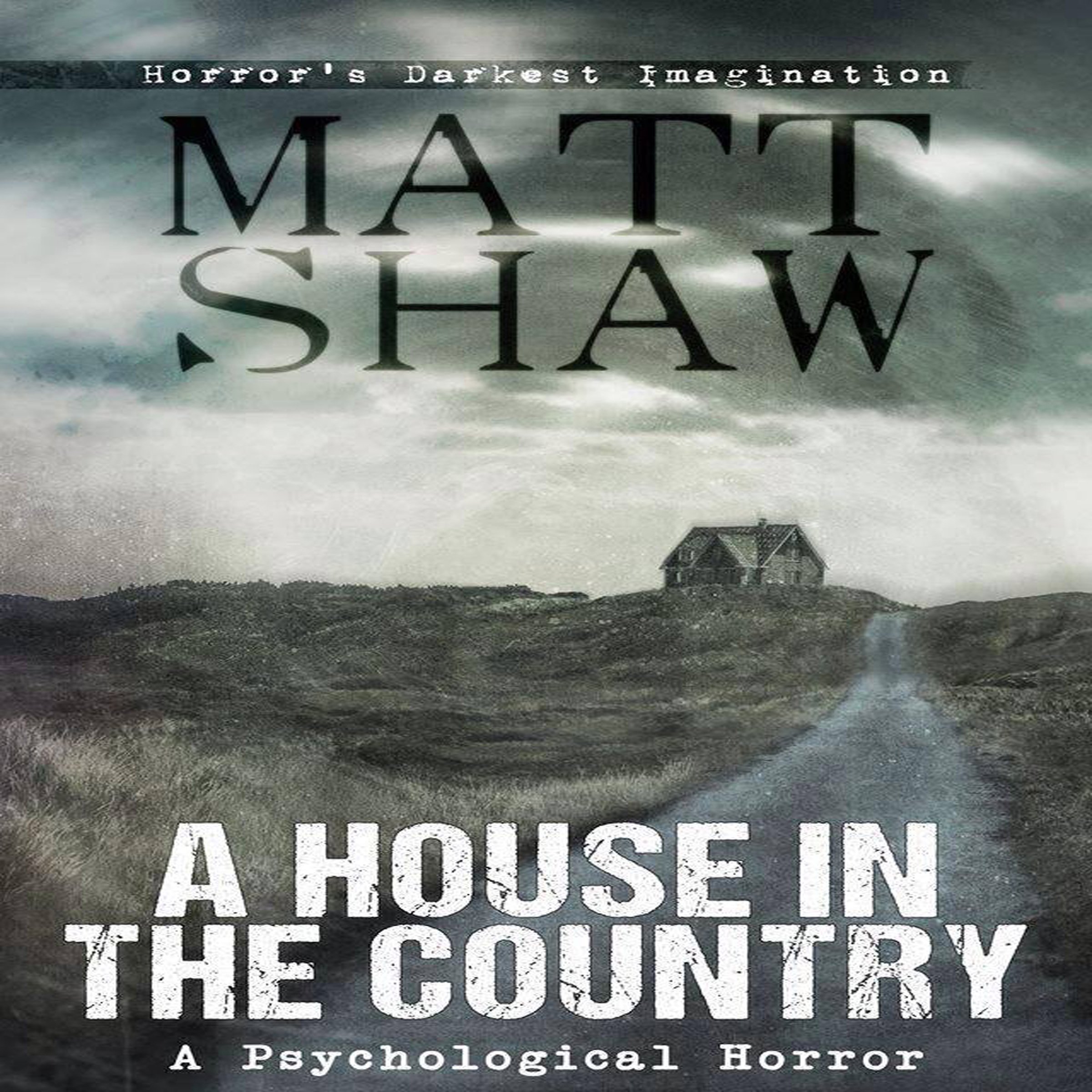 A House in the Country: A Tale of Psychological Horror by Matt Shaw ...