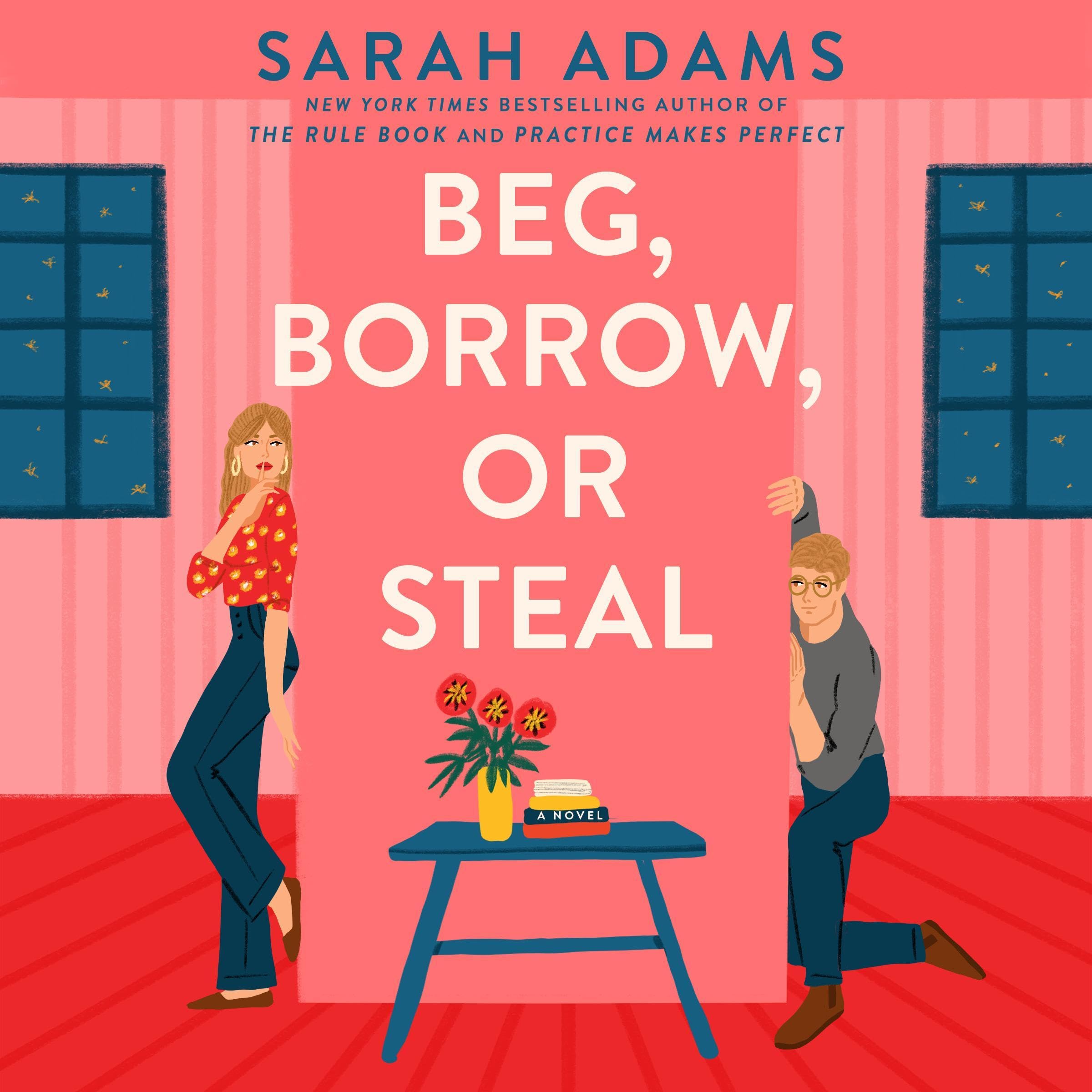 Beg, Borrow, or Steal by Sarah Adams | Goodreads