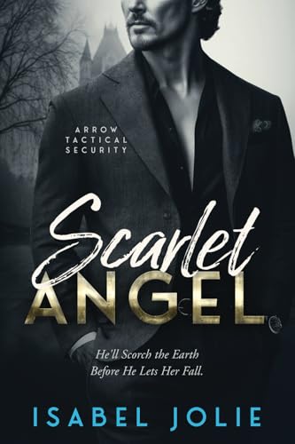 Scarlet Angel (The Arrow Tactical Series) by Isabel Jolie | Goodreads