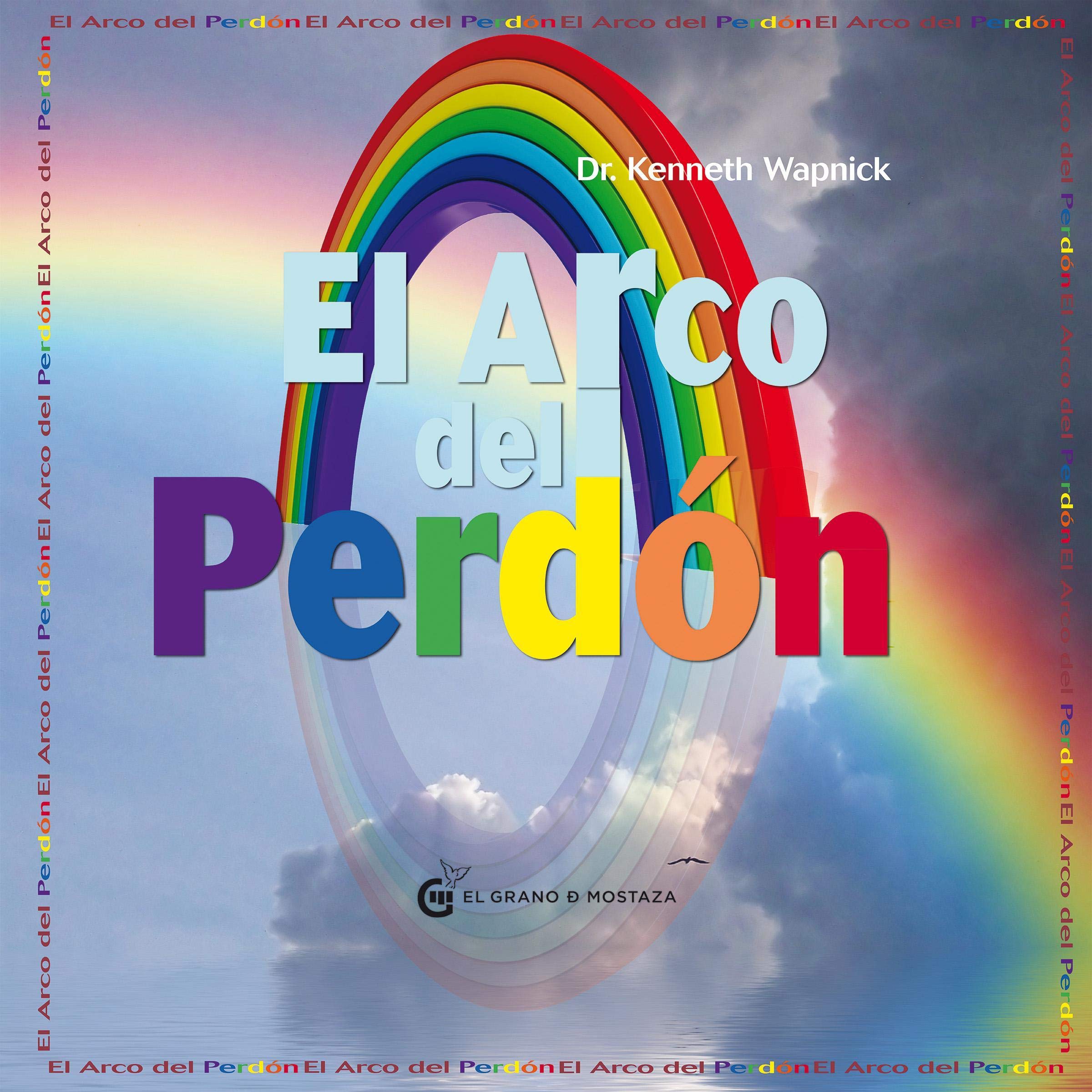 El Arco del perdón [The Arch of Forgiveness]: La práctica de un Curso ...