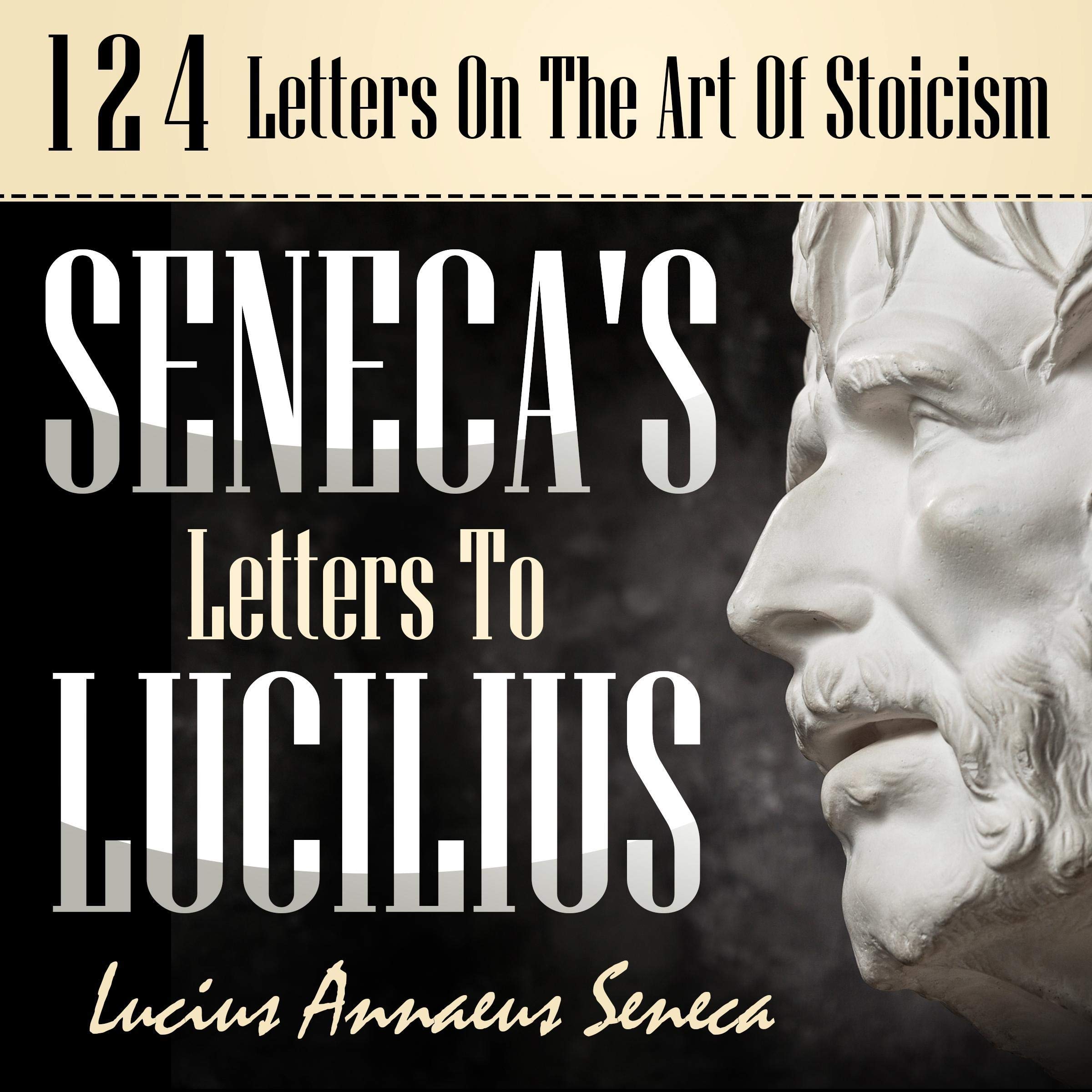 Seneca's Letters to Lucilius: 124 Letters on the Art of Stoicism by ...