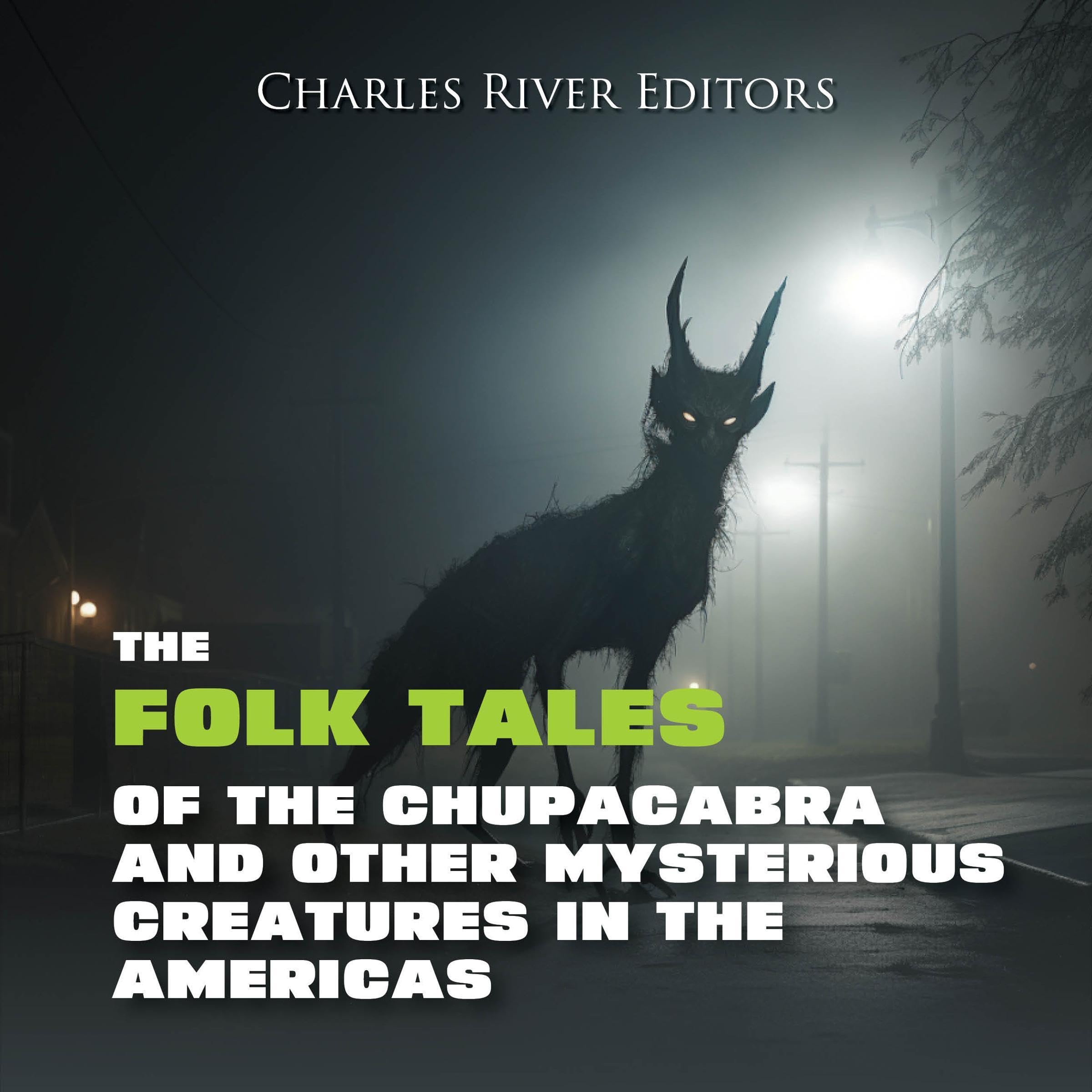 The Folk Tales of the Chupacabra and Other Mysterious Creatures in the ...