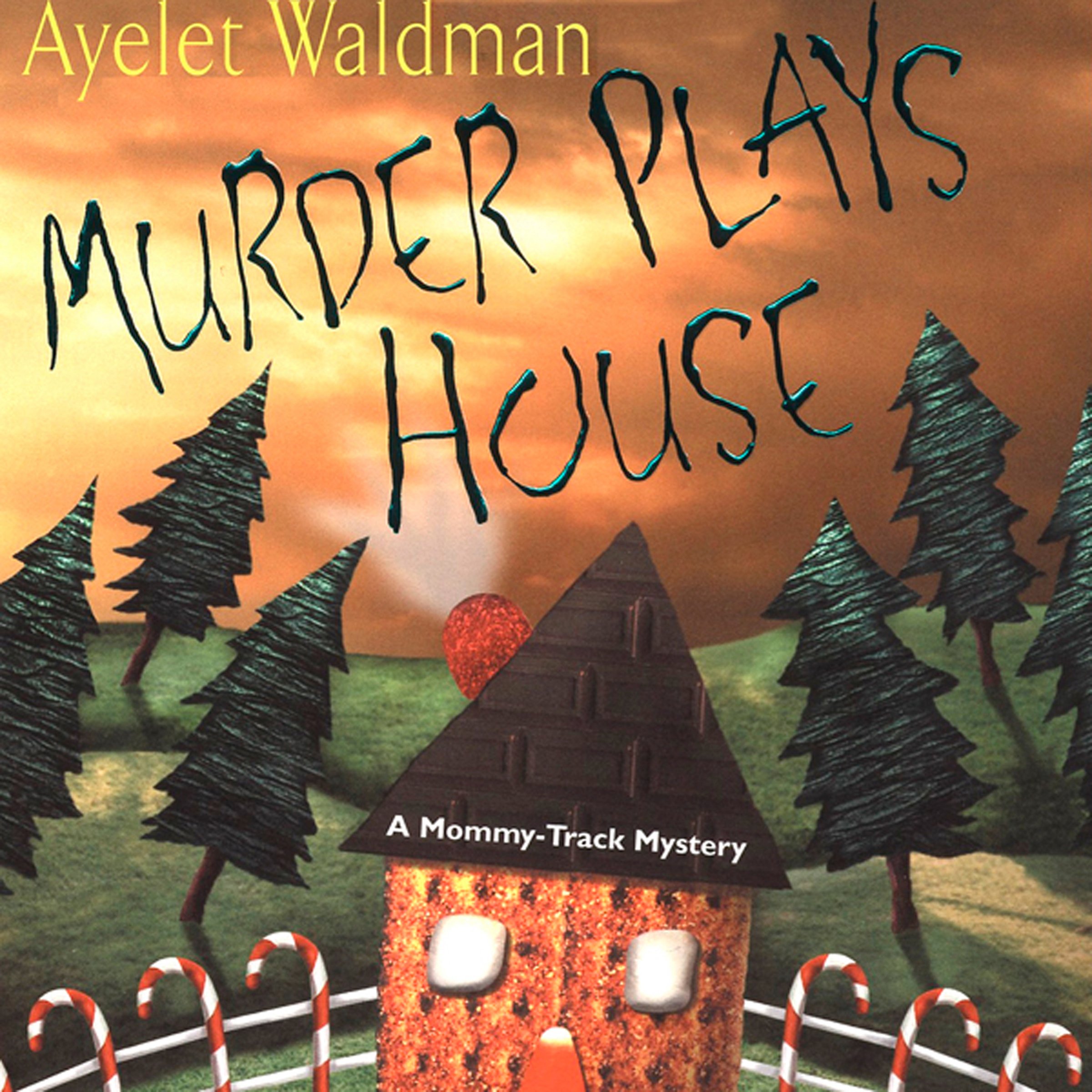 Murder Plays House: Mommy-Track Mystery, Book 5 by Ayelet Waldman ...