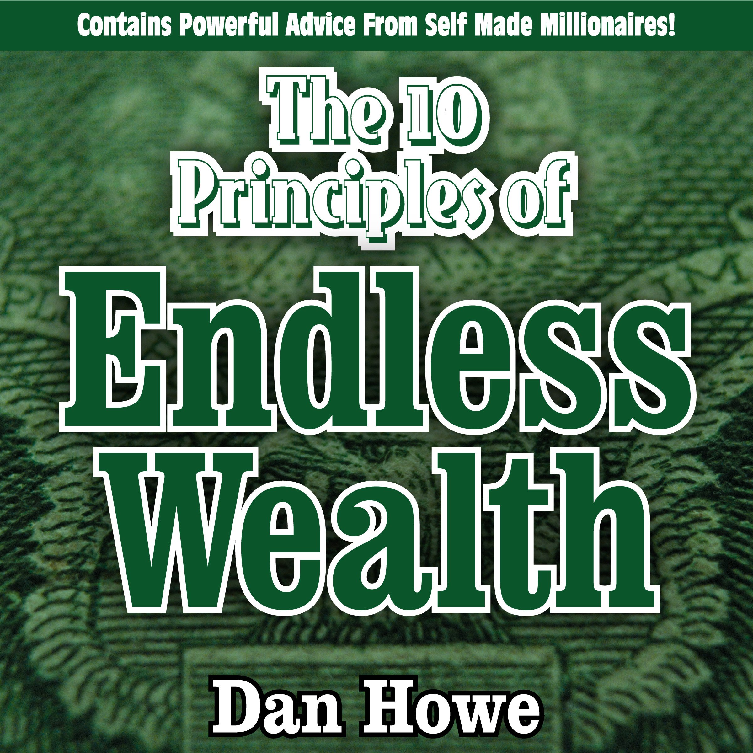 The 10 Principles of Endless Wealth: How to Generate More Money Than ...