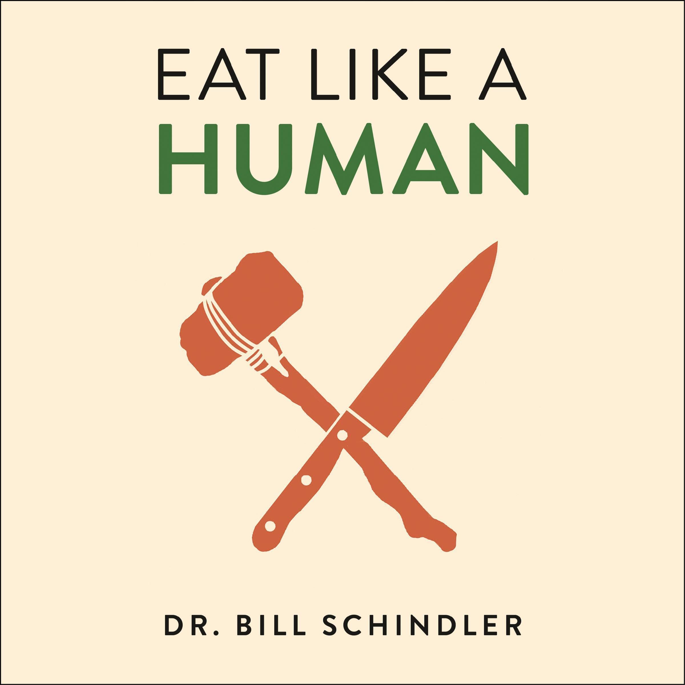 Eat Like a Human: Nourishing Foods and Ancient Ways of Cooking to ...