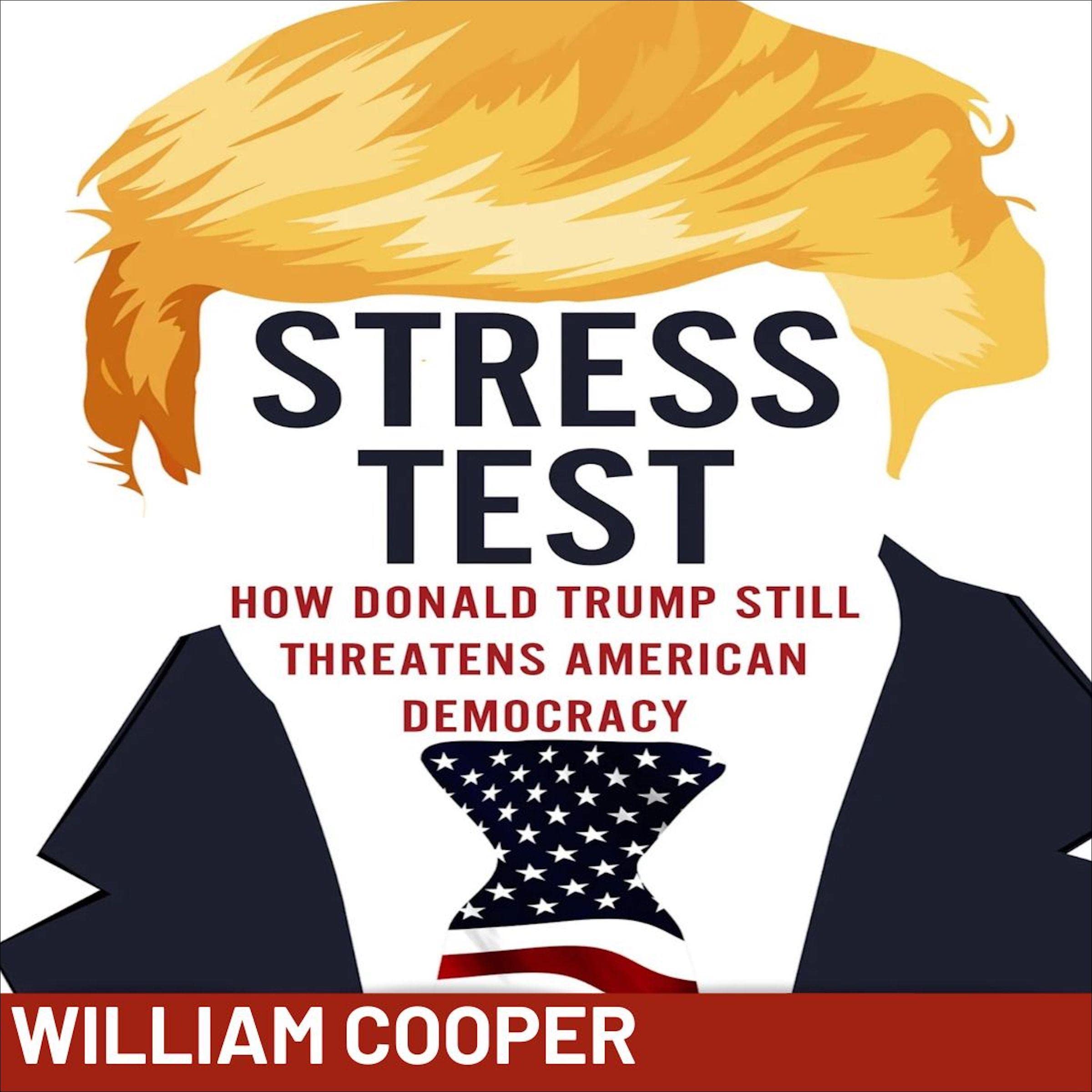 Stress Test: How Donald Trump Still Threatens American Democracy by ...