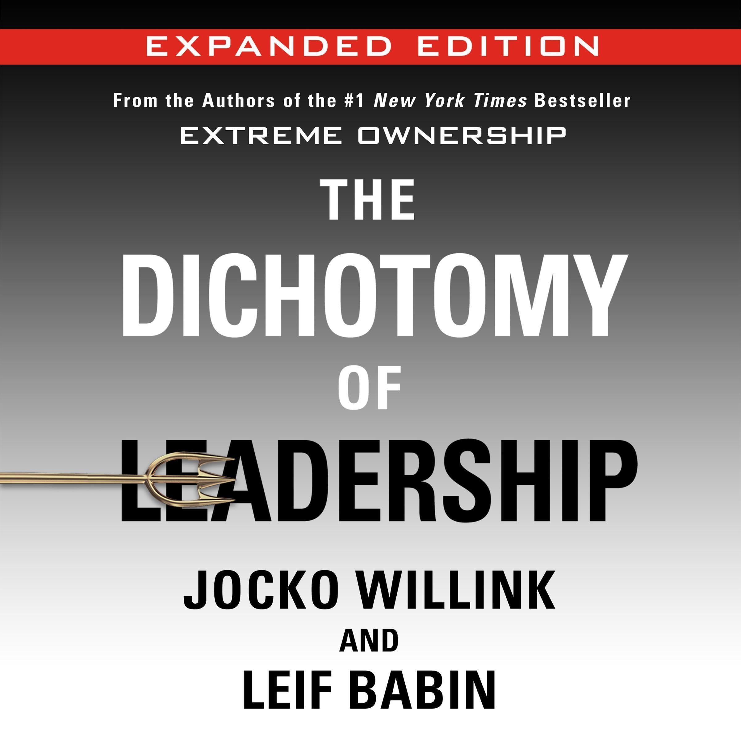 The Dichotomy of Leadership (Expanded Edition): Balancing the ...