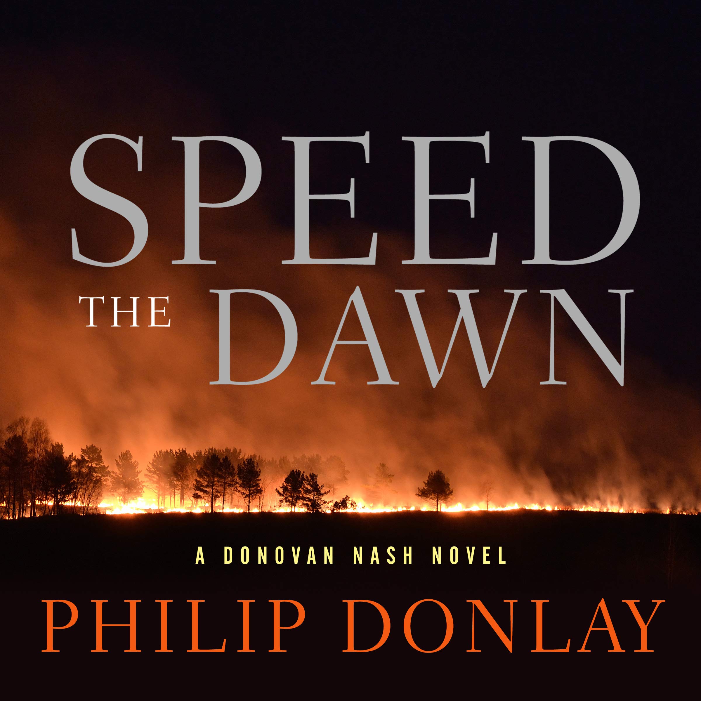 Speed the Dawn: A Donovan Nash Thriller by Philip Donlay | Goodreads
