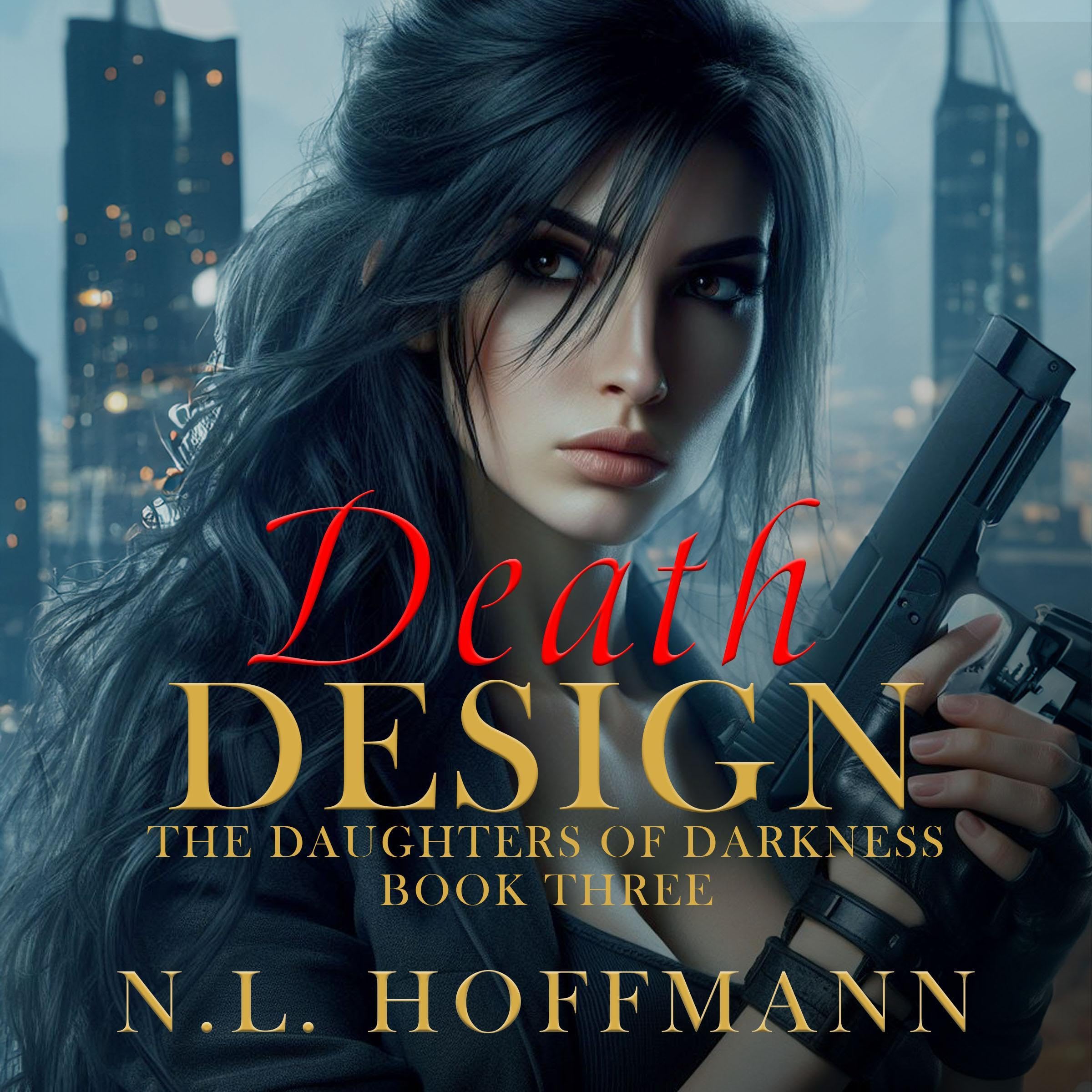Death Design: The Daughters of Darkness Book 3 by N.L. Hoffmann | Goodreads