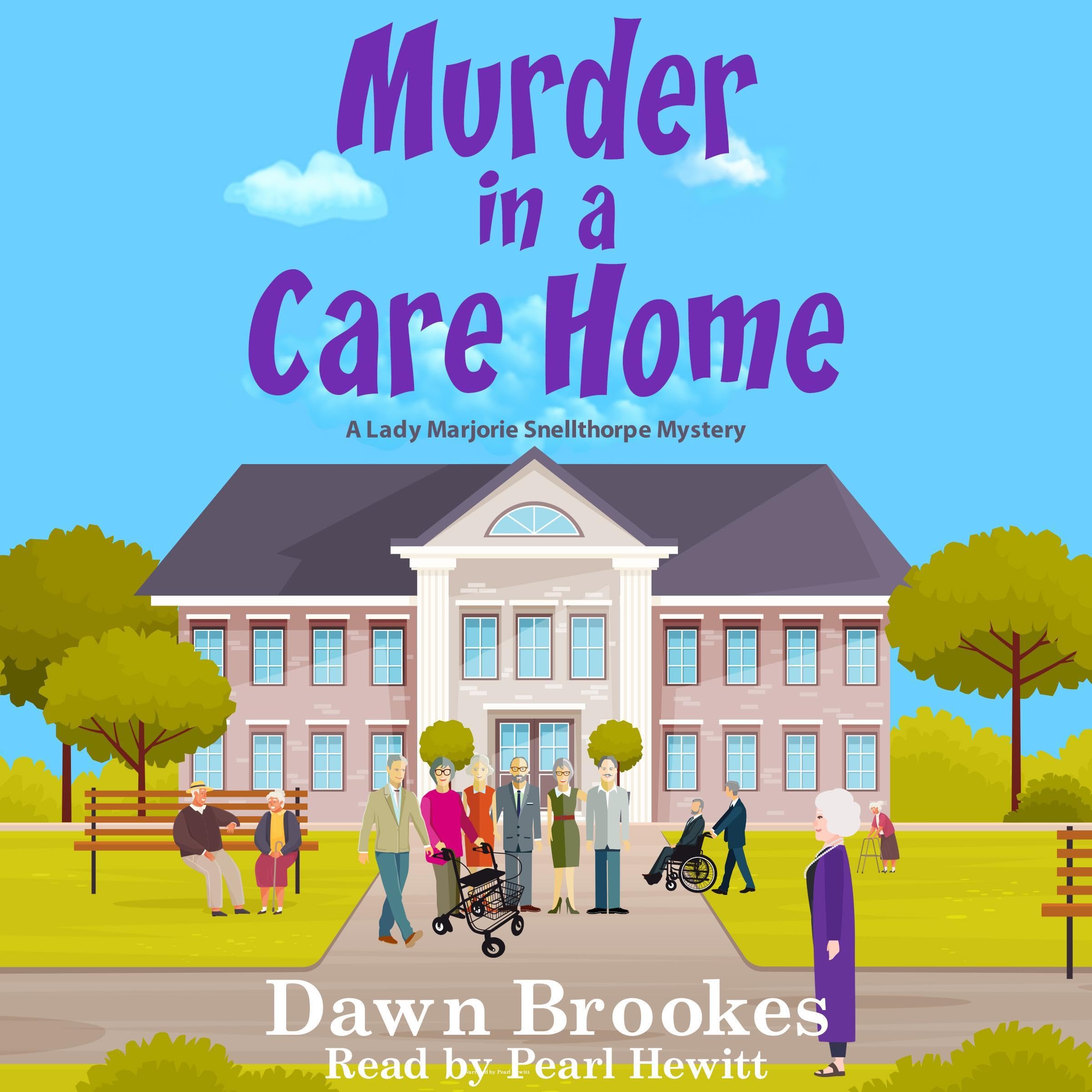Murder in a Care Home: A Lady Marjorie Snellthorpe Mystery, Book 5 by ...