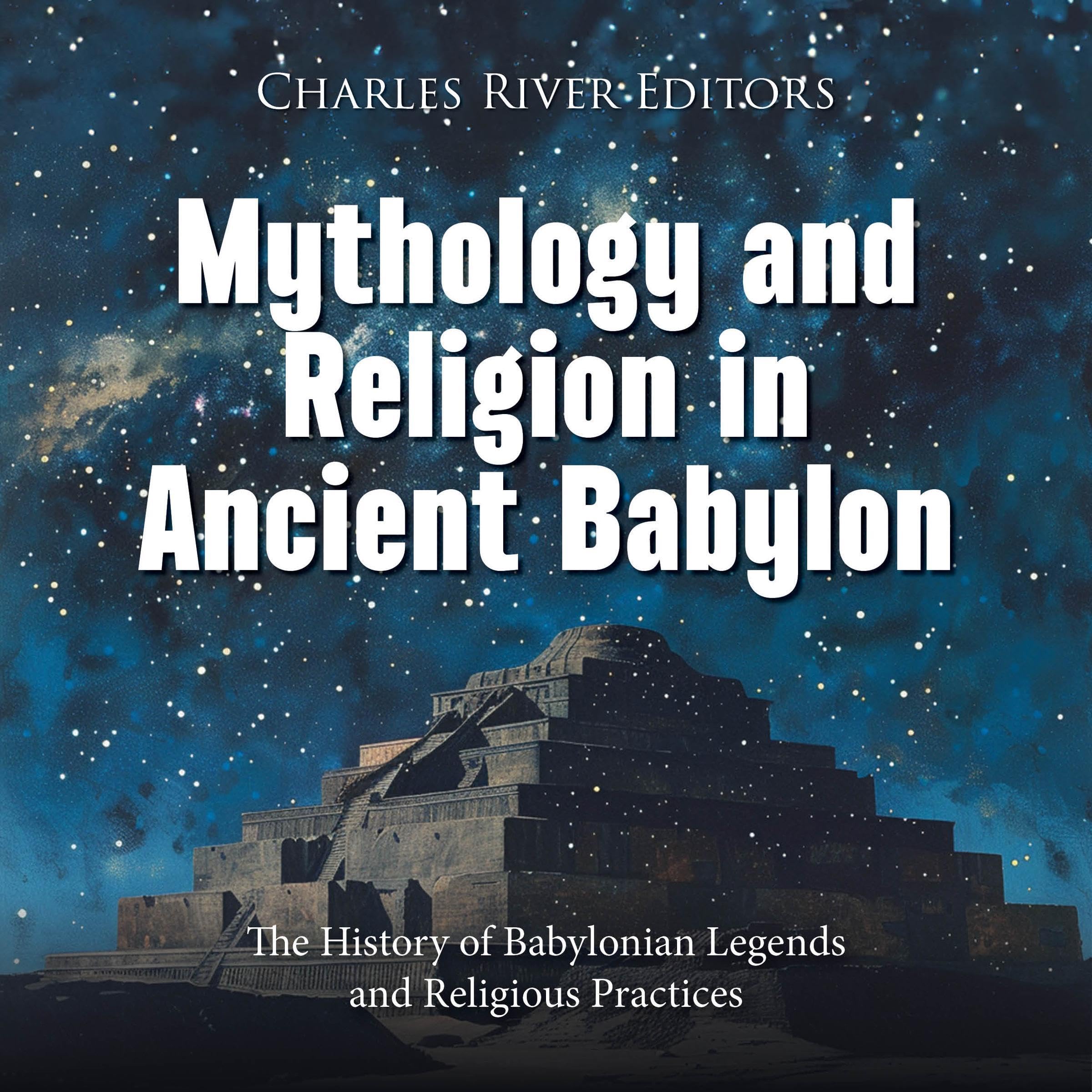 Mythology and Religion in Ancient Babylon: The History of Babylonian ...