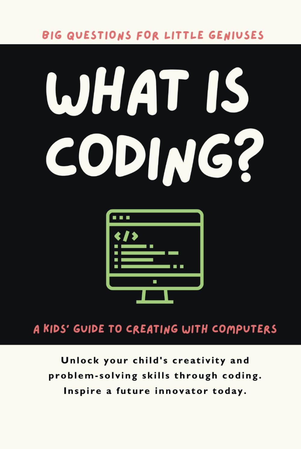 What is Coding? Big Questions for Little Geniuses: A Kids’ Guide to ...