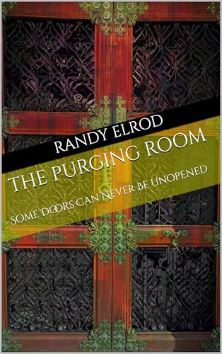The Purging Room: Some Doors Can Never Be Unopened by Randy Elrod | Goodreads
