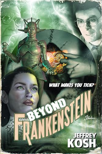 Beyond Frankenstein by Jeffrey Kosh | Goodreads