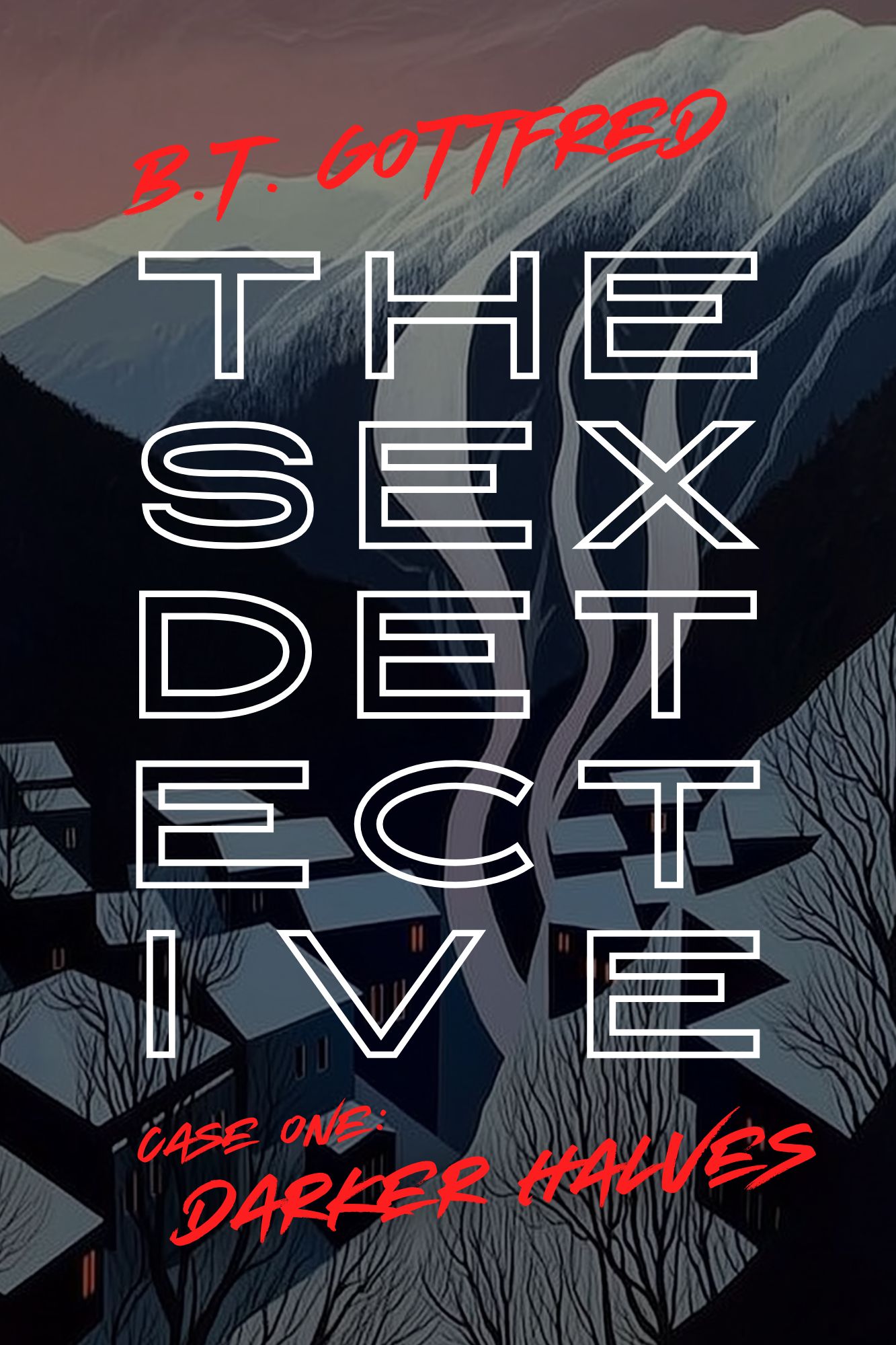 The Sex Detective: Darker Halves by B.T. Gottfred | Goodreads