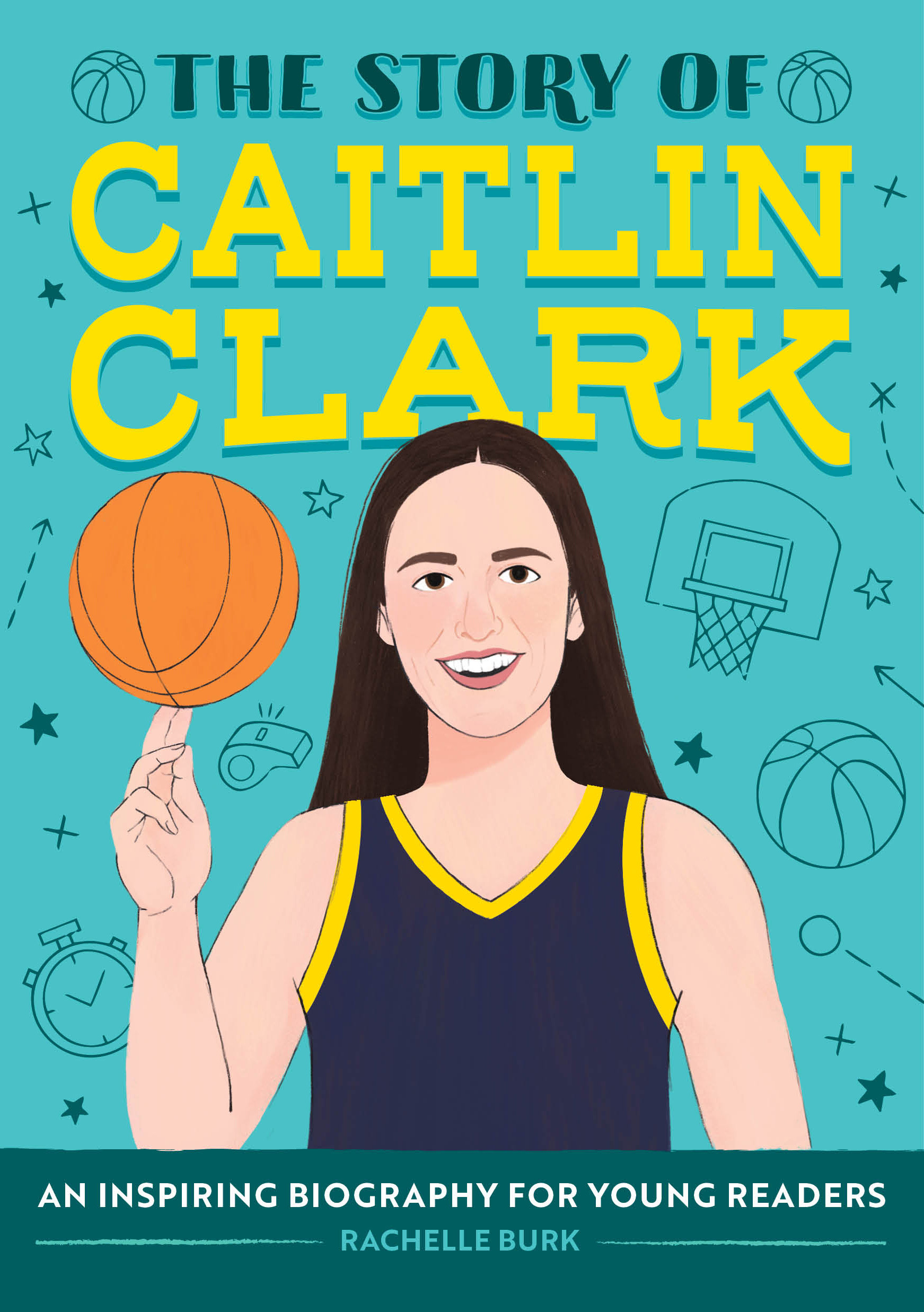 The Story of Caitlin Clark: An Inspiring Biography for Young Readers by ...