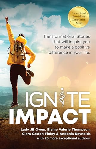 Ignite Impact: Transformational Stories That Will Inspire You to Make a ...