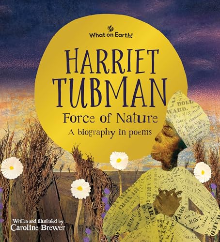 Harriet Tubman, Force of Nature: A biography in poems by Caroline ...