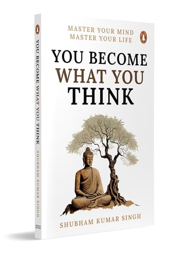 You Become What You Think: Master Your Mind, Master Your LIife by Shubham Kumar Singh | Goodreads