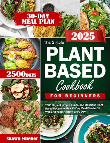 The Simple Plant Based Cookbook for Beginners: 2500 Days of Simple ...
