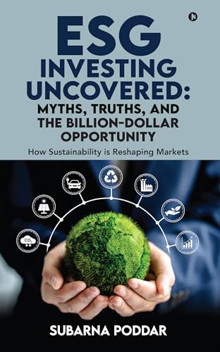ESG Investing Uncovered: Myths, Truths, and the Billion-Dollar ...
