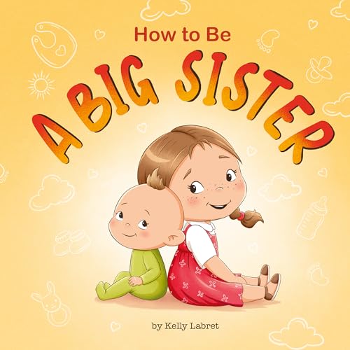 How to Be a Big Sister Book for 3–5 Year Olds: A Fun Rhyming Story to ...