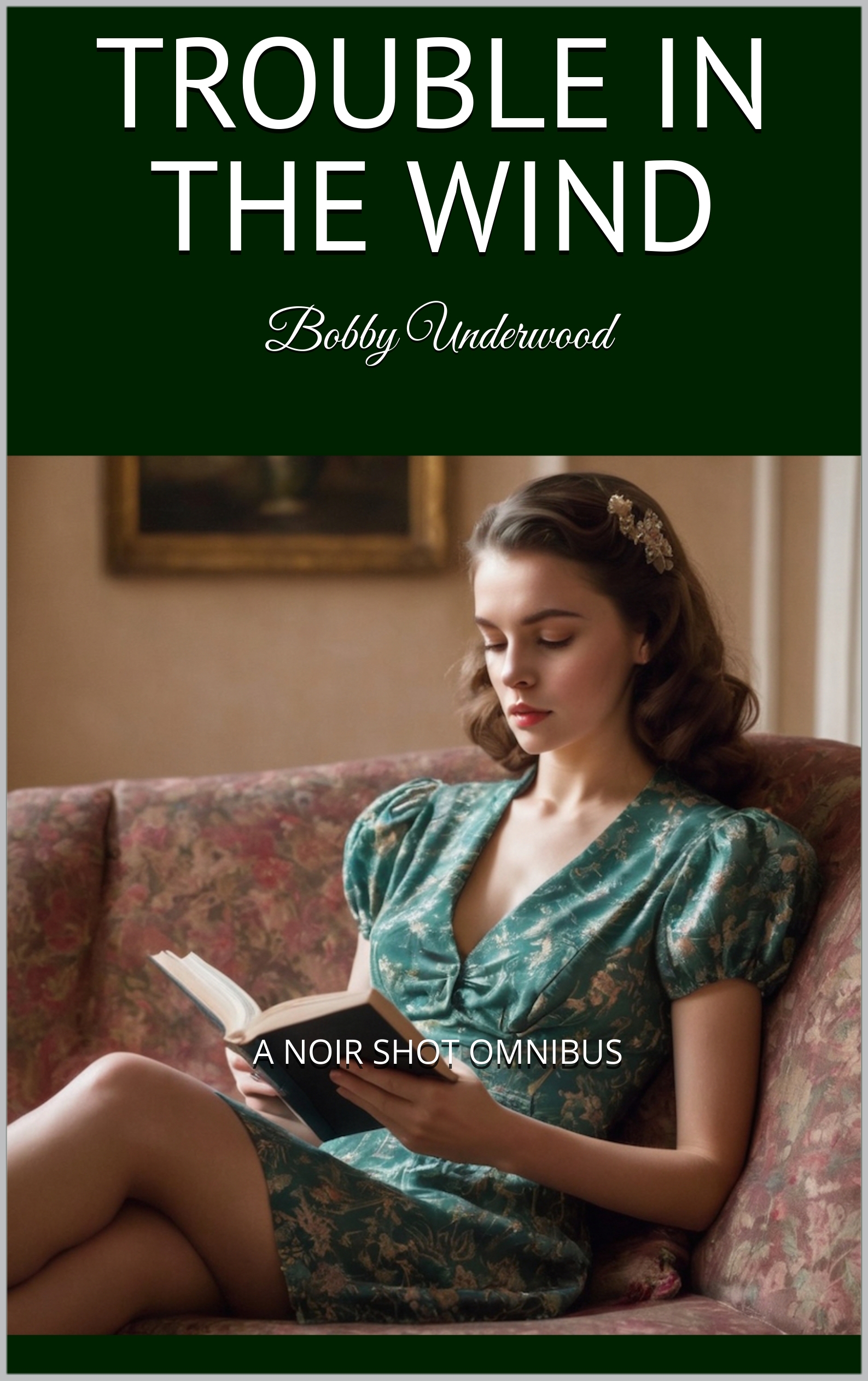 Trouble in the Wind: A Noir Shots Omnibus by Bobby Underwood | Goodreads