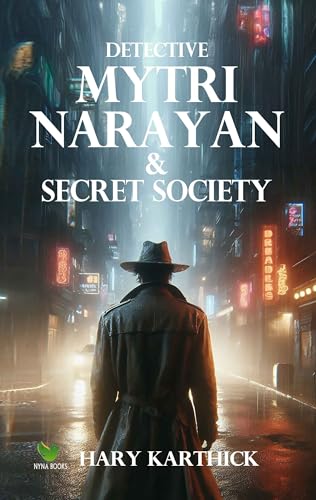 Detective Mytri Narayan & Secret Society : Crime Thriller Novel by Hari Karthick | Goodreads