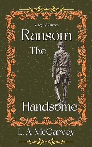 Ransom the Handsome (Valley of Zinvren) by L. A. McGarvey | Goodreads