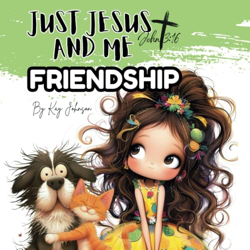 Just Jesus and Me: Friendship by Kay Johnson | Goodreads