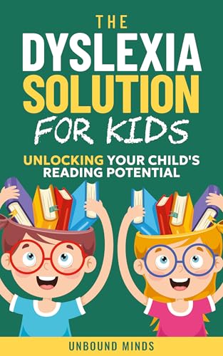 The Dyslexia Solution For Kids: Unlocking Your Child's Reading ...