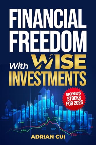 Financial Freedom With Wise Investments by Adrian Cui | Goodreads