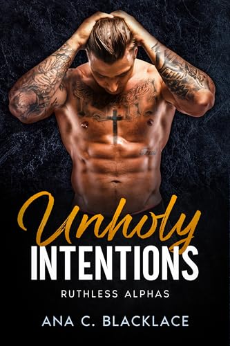 Unholy Intentions: A Sinful Obsession Romance by Ana C. Blacklace | Goodreads