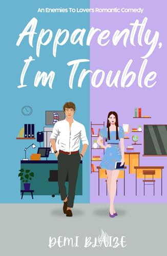 Apparently, I’m Trouble: A Spicy Enemies To Lovers Romance by Demi ...