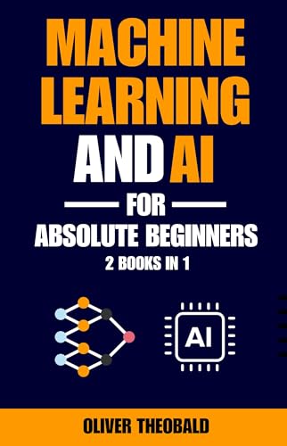 Machine Learning and AI for Absolute Beginners: A Plain English ...