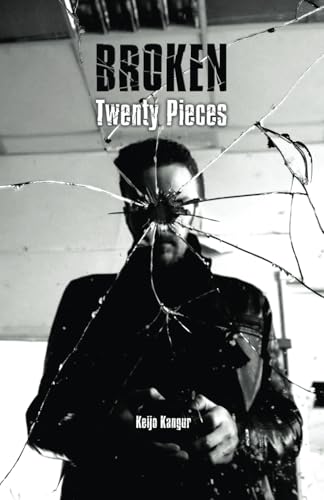 Broken: Twenty Pieces by Keijo Kangur | Goodreads