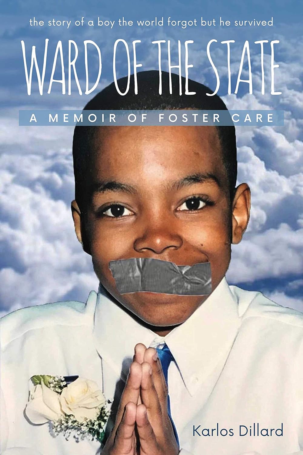Ward of the State: A Memoir Of Foster Care by Karlos Dillard | Goodreads