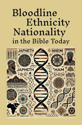 Bloodline Ethnicity and Nationality in the Bible Today: Where are They ...