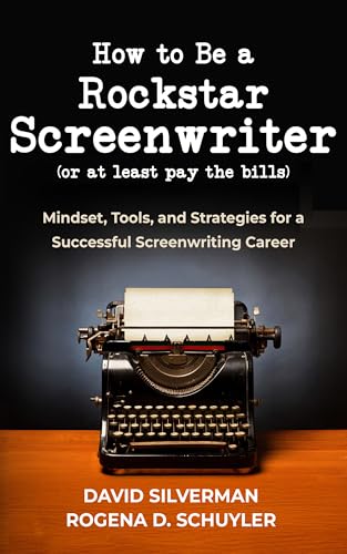How to Be a Rockstar Screenwriter (Or at Least Pay the Bills): Mindset ...
