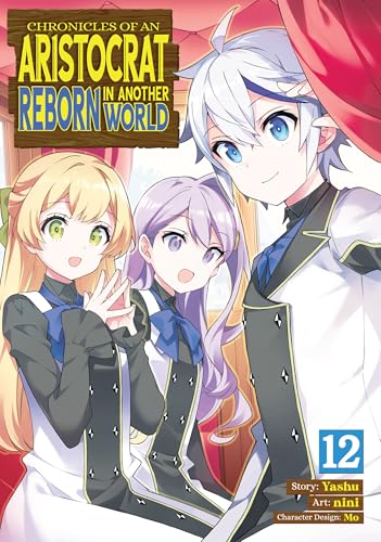 Chronicles of an Aristocrat Reborn in Another World (Manga) Vol. 12 by ...