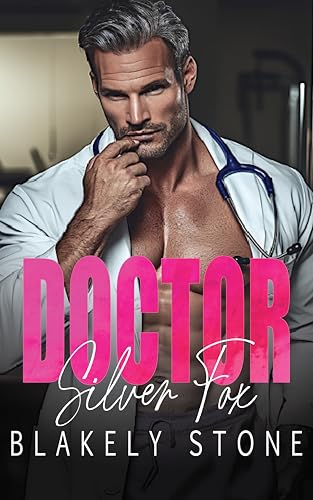 Doctor Silver Fox (Doctor Feel Good) by Blakely Stone | Goodreads