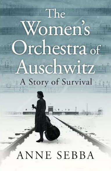 The Women s Orchestra of Auschwitz by Anne Sebba | Goodreads