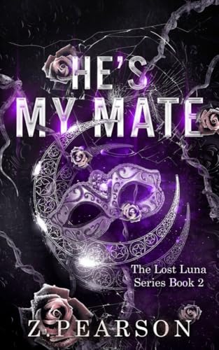 He's My Mate: Book Two (The Lost Luna Series 2) by Z. Pearson | Goodreads