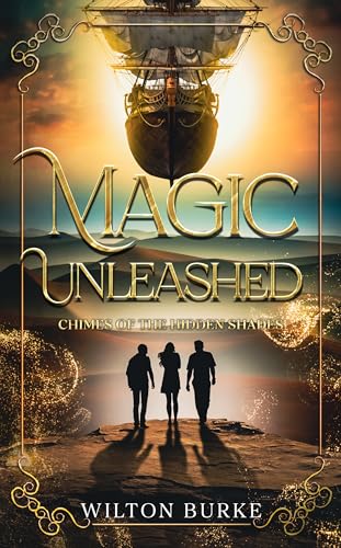 Magic Unleashed: Chimes of the Hidden Shades by Wilton Burke | Goodreads