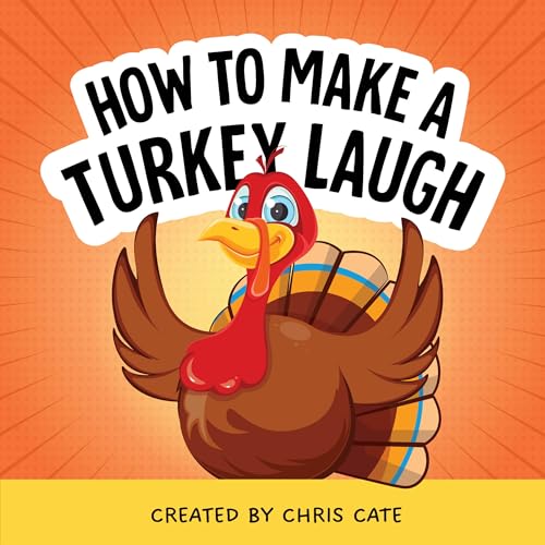 How to Make a Turkey Laugh: Funny Thanksgiving Jokes for Kids Thankful ...