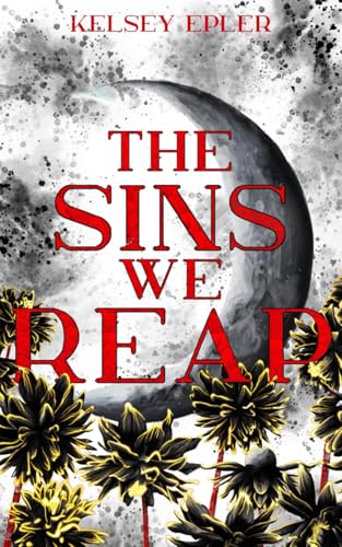 The Sins We Reap (The Monsters Trilogy) by Kelsey Epler | Goodreads