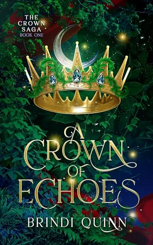 A Crown of Echoes (The Crown Saga, #1) by Brindi Quinn | Goodreads