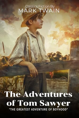 The Adventures of Tom Sawyer By Mark Twain (Illustrated & Annotated): A ...