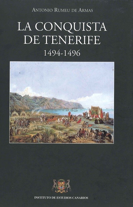 La conquista de Tenerife. 1494-1496 by Antonio Rumeu de Armas | Goodreads